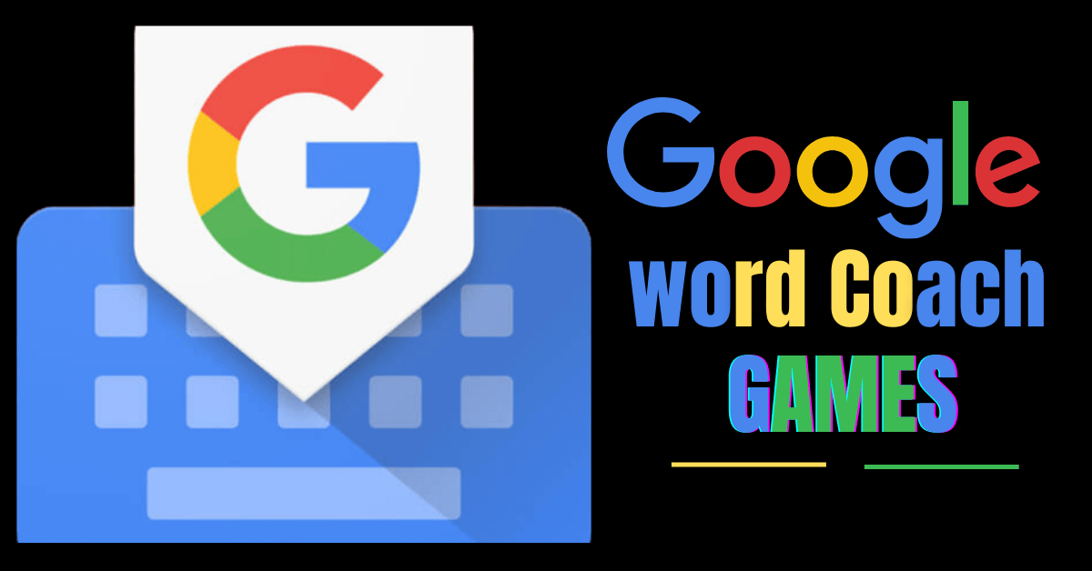 Google Word Coach Games: Play Fun Word Game